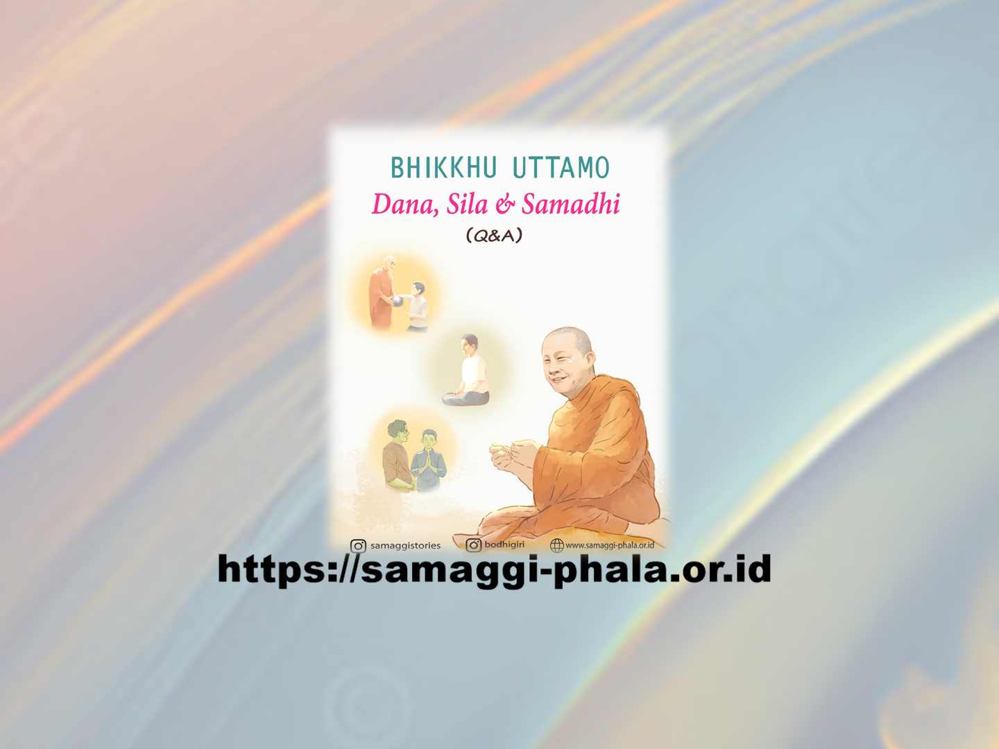 Bhikkhu Uttamo – Dana Sila Samadhi - Samaggi Phala